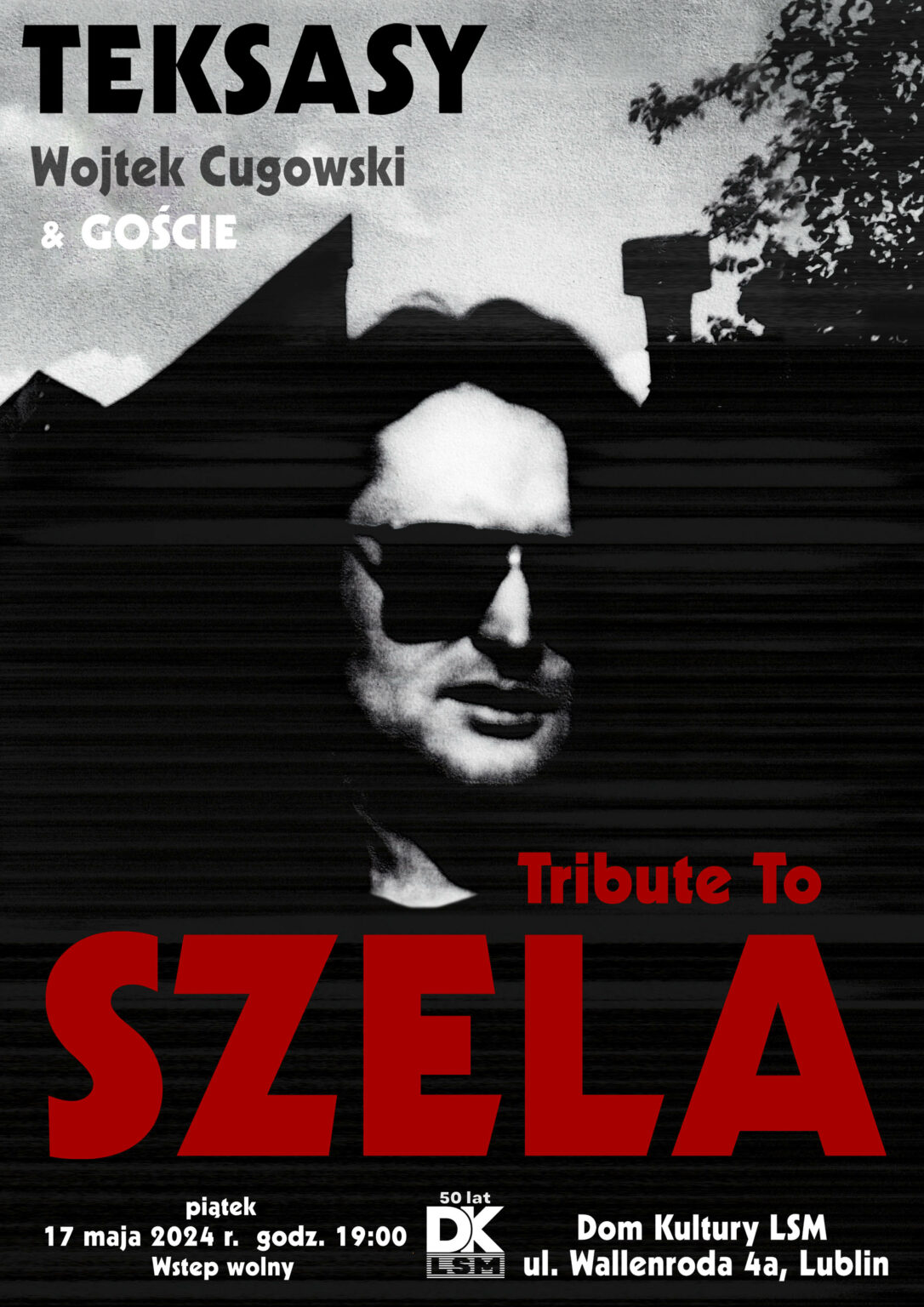 TEKSASY & Wojtek CUGOWSKI – Tribute to SZELA – Dom Kultury LSM