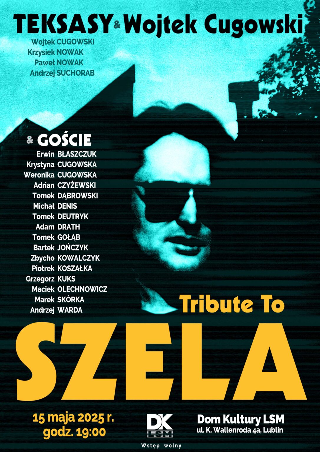 „TEKSASY & WOJTEK CUGOWSKI” & GOŚCIE – Tribute to SZELA – Dom Kultury LSM